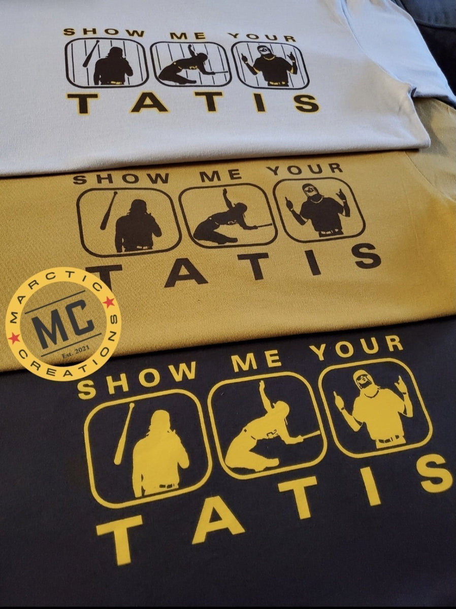Marctic Creations - Clothing Brand - Home of Show Me Your Tatis Shirt